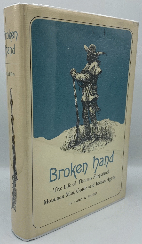 Broken Hand: The Life of Thomas Fitzpatrick- Mountain Man, Guide, and ...